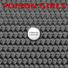 Poison Girls - Persons Unknown The Complete Recorded History 7 CD box set